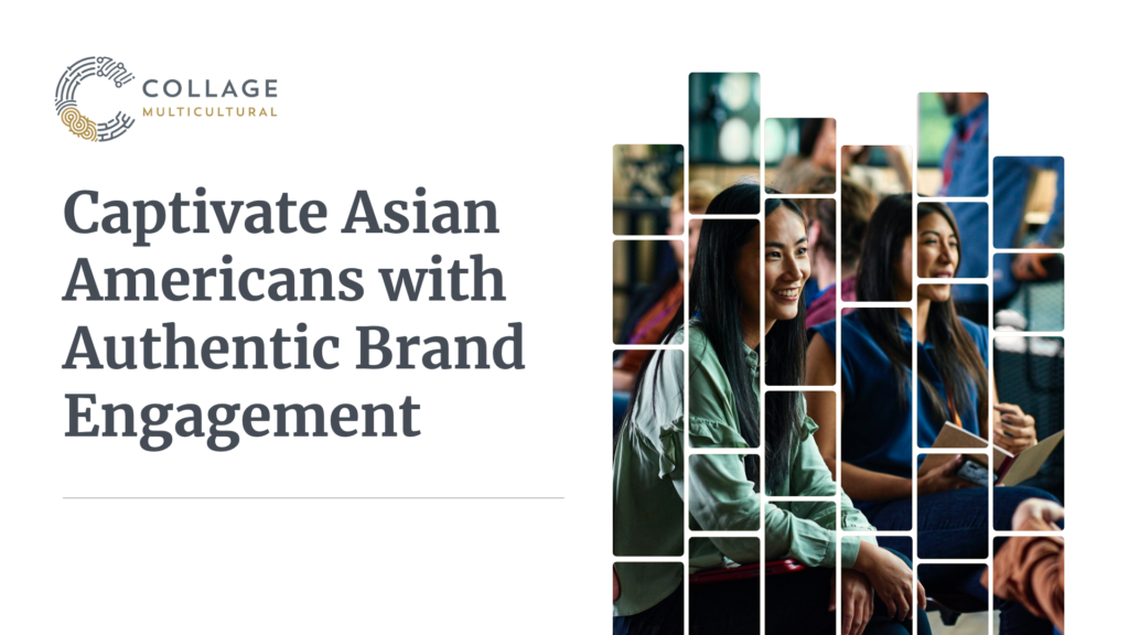Captivate Asian Americans with Brand Engagement | Collage Group