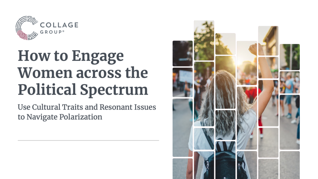 How to Engage Women across the Political Spectrum - Collage Group